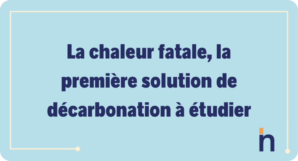 La chaleur fatale : La première ressource à exploiter pour une chaleur ...